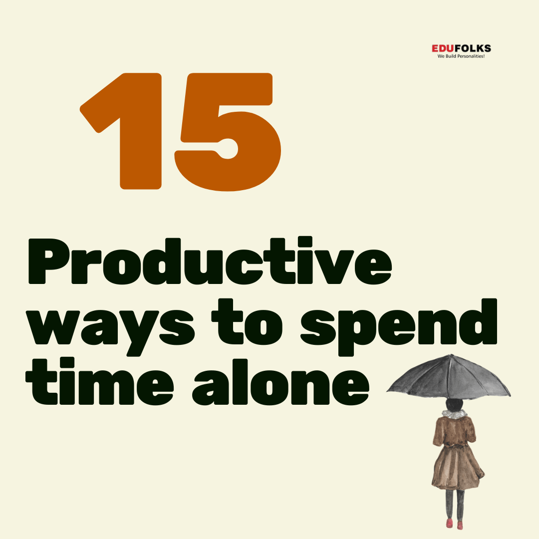 15 productive ways to spend time alone - Edufolks